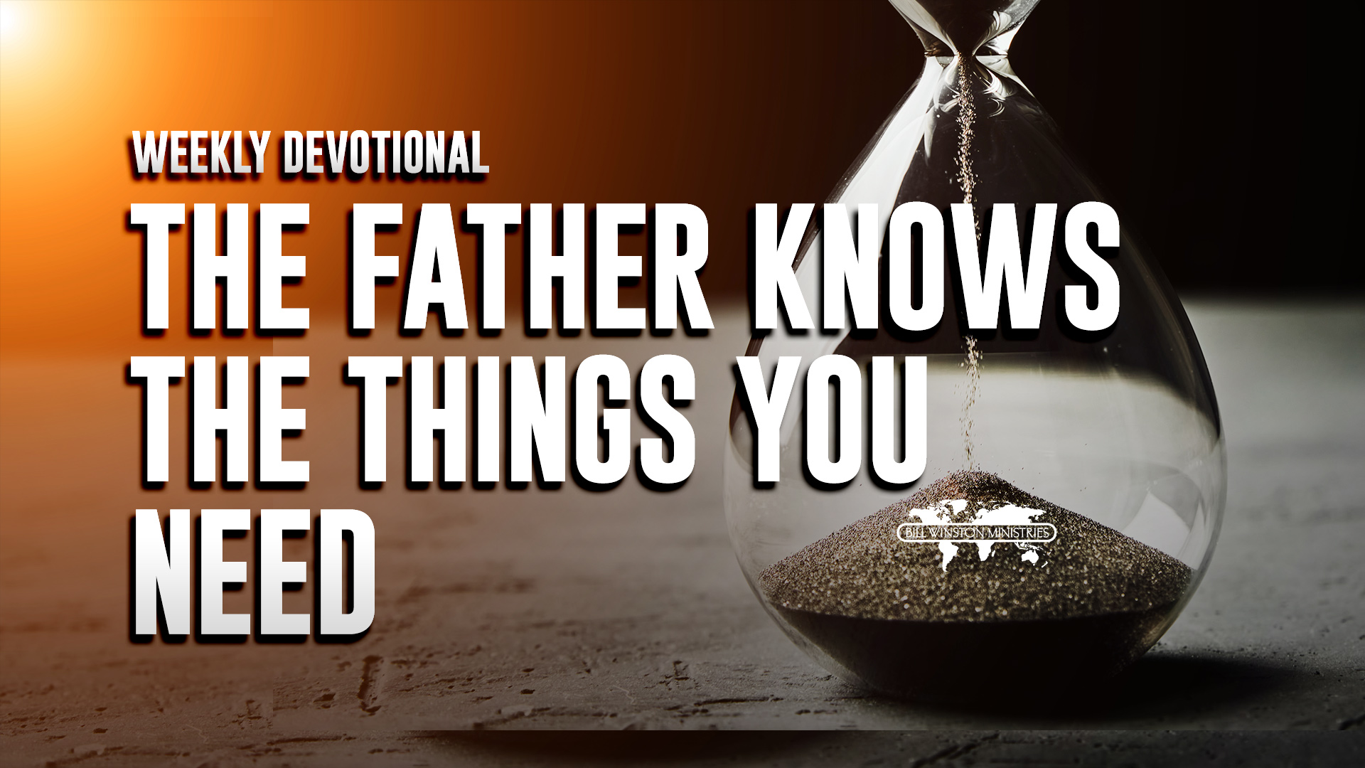 The Father Knows the Things You Need - Bill Winston Ministries Canada ...